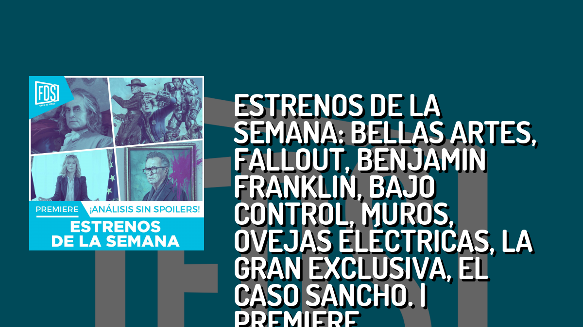 Estrenos de la Semana: Bellas Artes, Fallout, Benjamin Franklin, Bajo ...