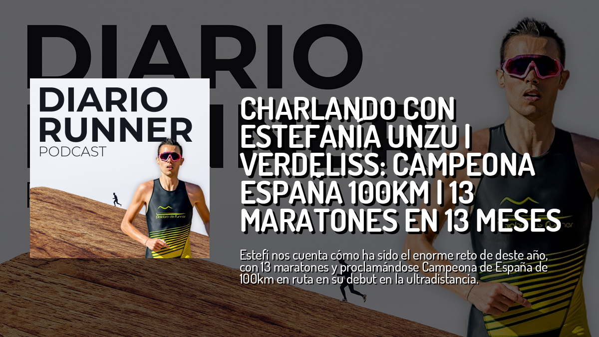 Charlando con Estefanía Unzu | Verdeliss: Campeona España 100KM | 13 Maratones en 13 meses ...