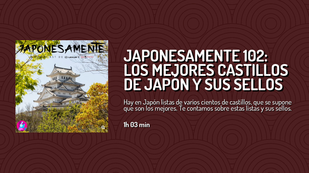 Japonesamente 102: Los mejores castillos de Japón y sus sellos — Japón ...