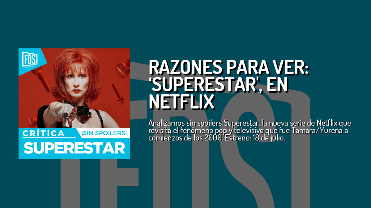 Razones para ver: ‘SUPERESTAR', en Netflix — Review, de Fuera de Series — Cuonda