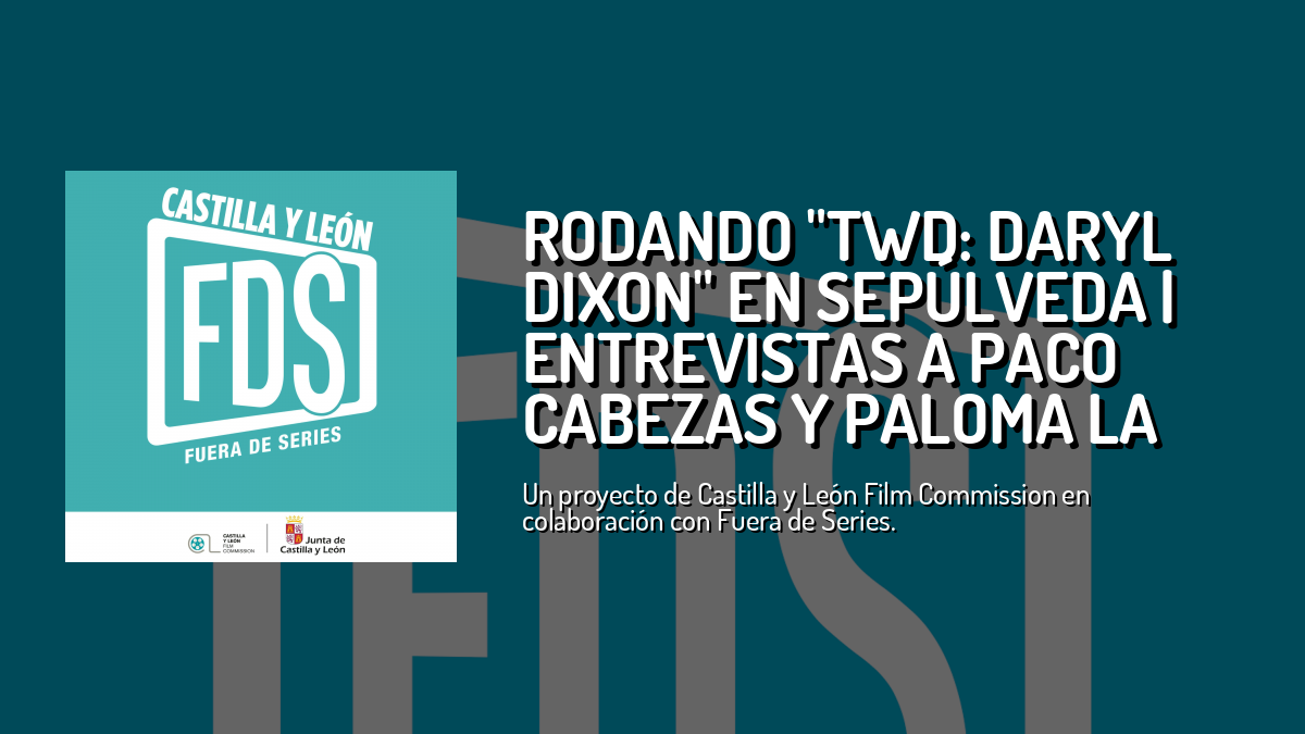 Rodando "TWD: Daryl Dixon" en Sepúlveda | Entrevistas a Paco Cabezas y ...