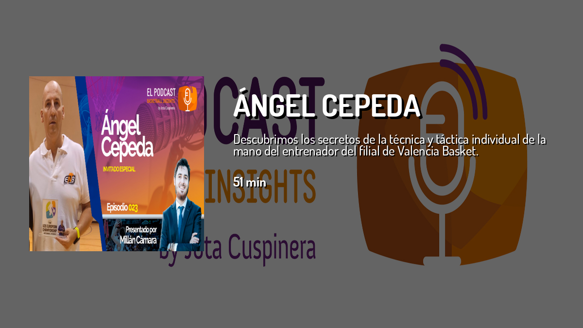 Ángel Cepeda — Basketball Insights — Cuonda