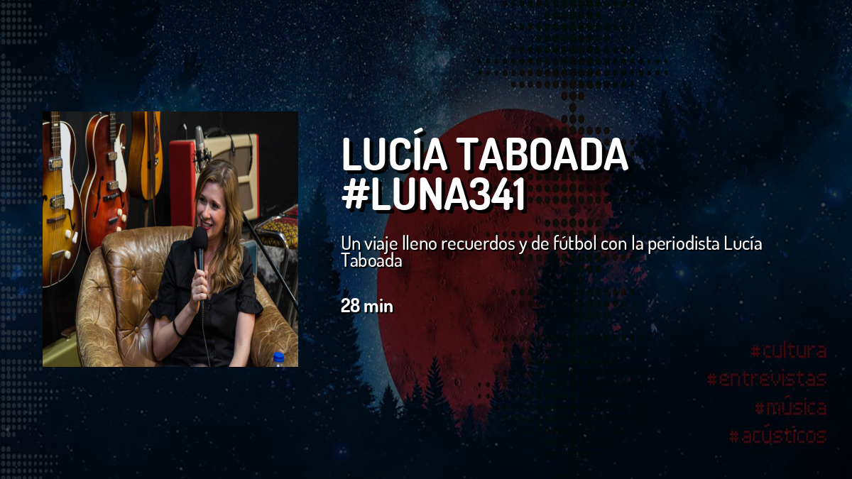 LUCÍA TABOADA #LUNA341 — El hombre que se enamoró de la Luna — Cuonda