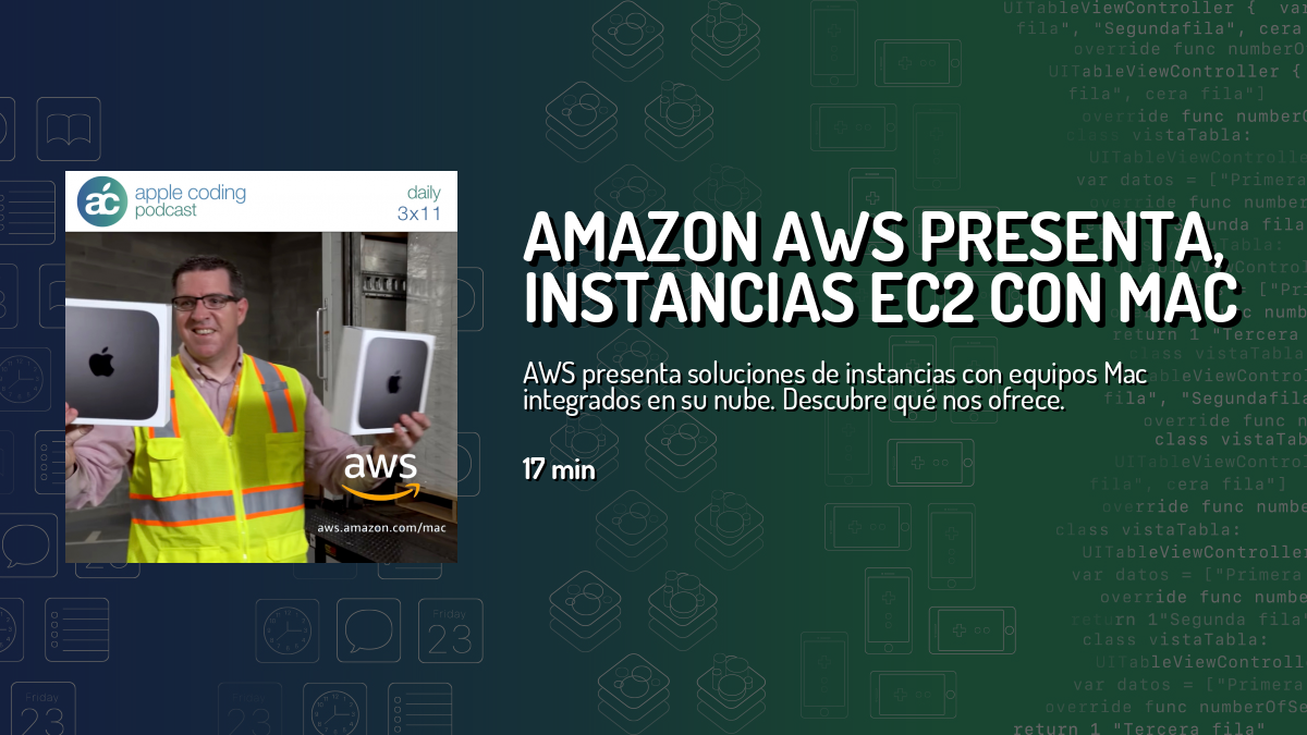 Amazon AWS presenta, instancias EC2 con Mac — Apple Coding Daily — Cuonda