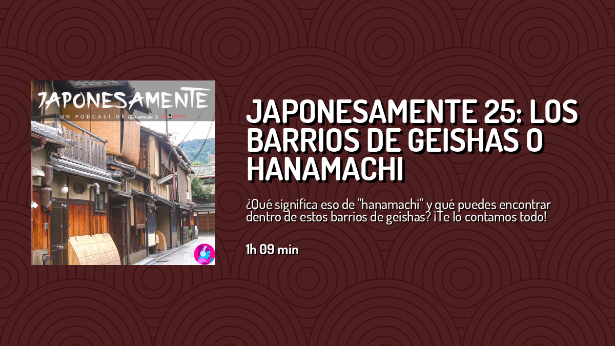 Japonesamente 25: Los barrios de geishas o hanamachi — Japón a fondo ...