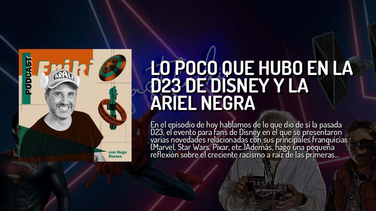 Lo poco que hubo en la D23 de Disney y la Ariel negra — El Podcast ...