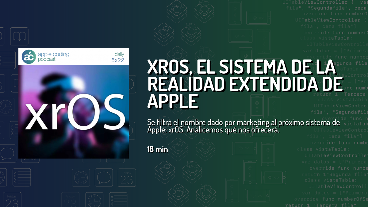xrOS, el sistema de la Realidad eXtendida de Apple — Apple Coding Daily — Cuonda