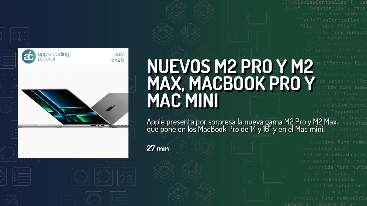Nuevos M2 Pro y M2 Max, MacBook Pro y Mac mini — Apple Coding Daily ...