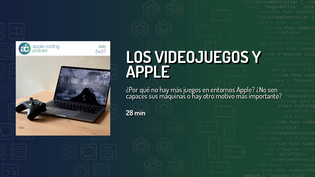Los videojuegos y Apple — Apple Coding Daily — Cuonda