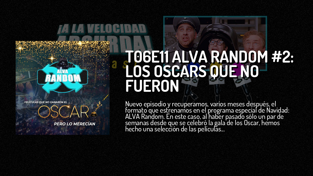 T06E11 ALVA Random #2: Los Oscars que no fueron — ¡A La Velocidad ...