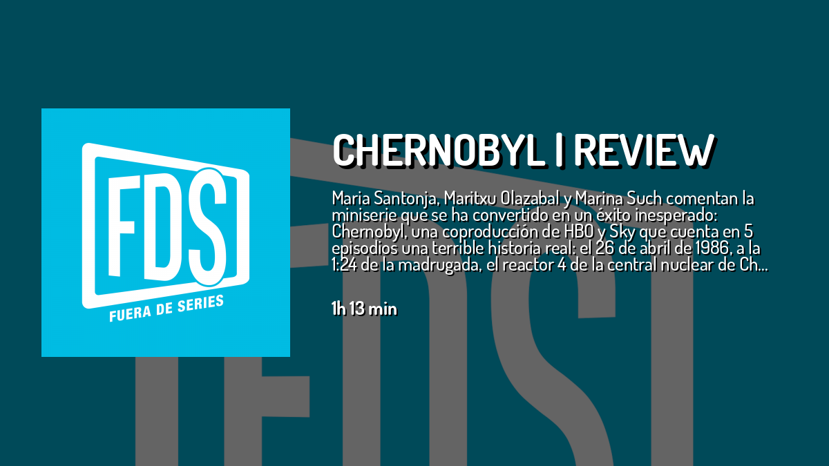 Chernobyl | Review — Review, de Fuera de Series — Cuonda