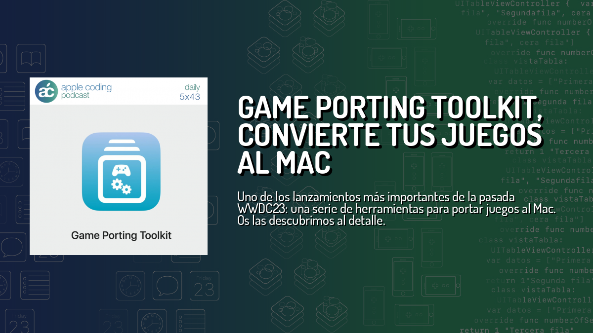 Game Porting Toolkit, convierte tus juegos al Mac — Apple Coding Daily — Cuonda