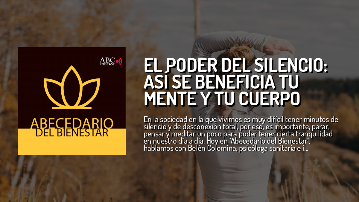 El poder del silencio: así se beneficia tu mente y tu cuerpo — Abecedario del Bienestar — Cuonda
