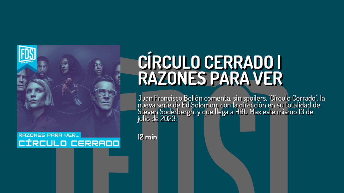 Círculo Cerrado | Razones para ver — Review, de Fuera de Series — Cuonda