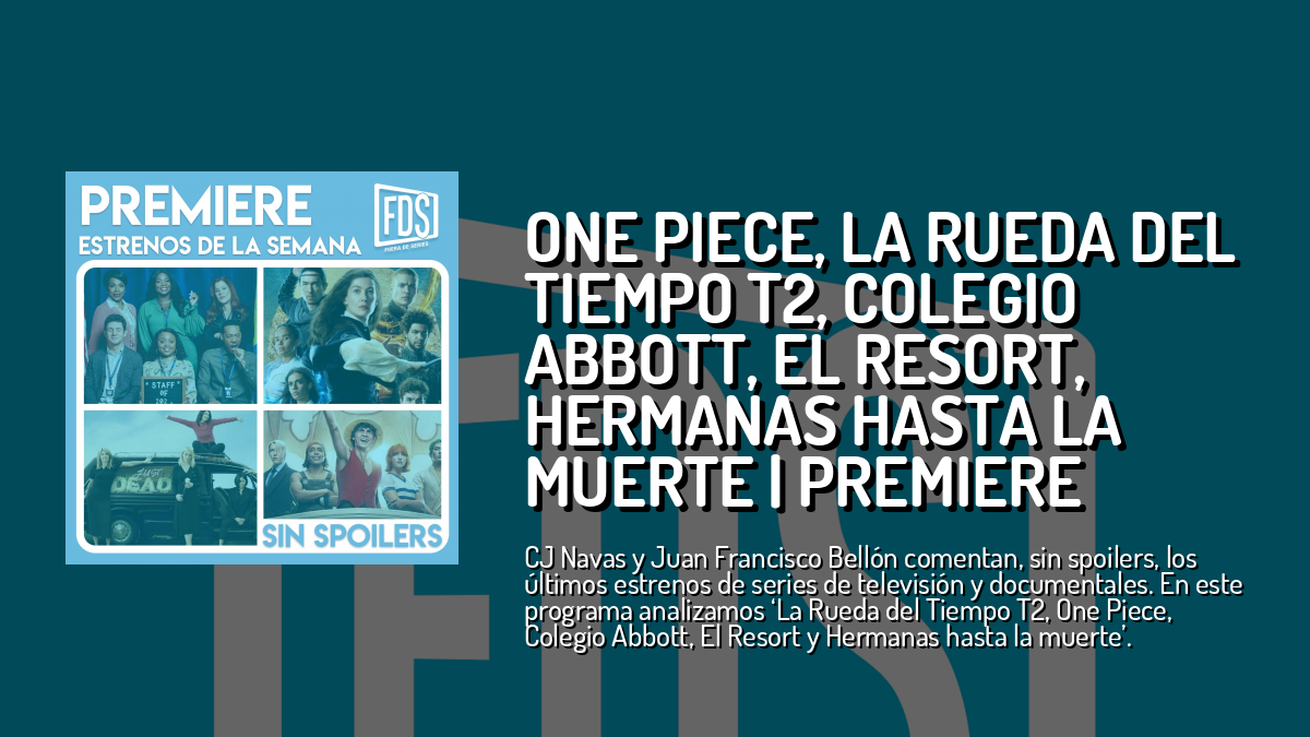 One Piece, La Rueda del Tiempo T2, Colegio Abbott, El Resort, Hermanas ...