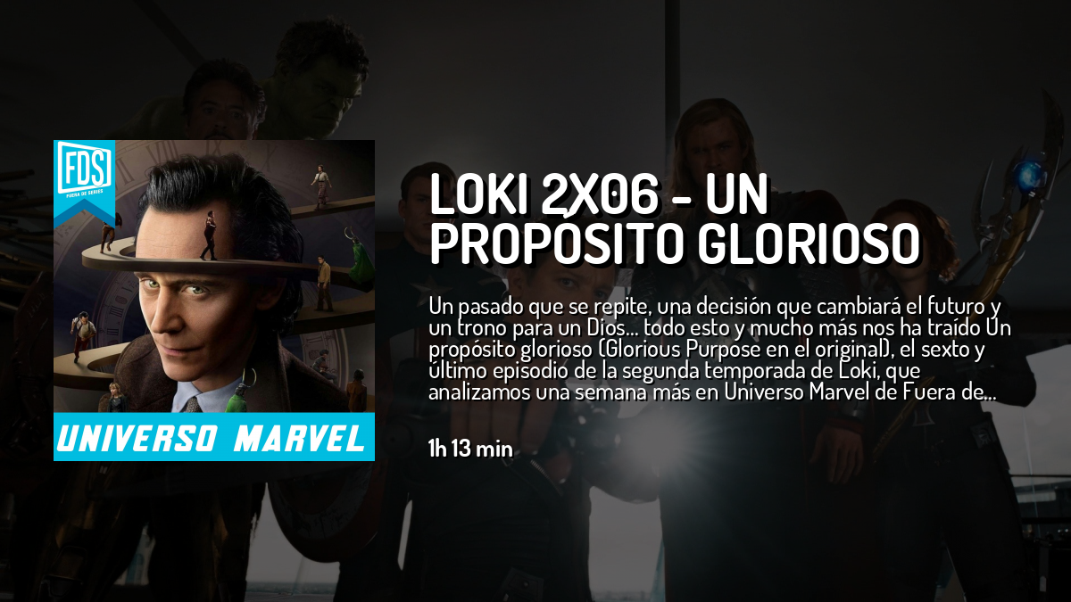 Loki 2x06 - Un propósito glorioso — Universo Marvel — Cuonda