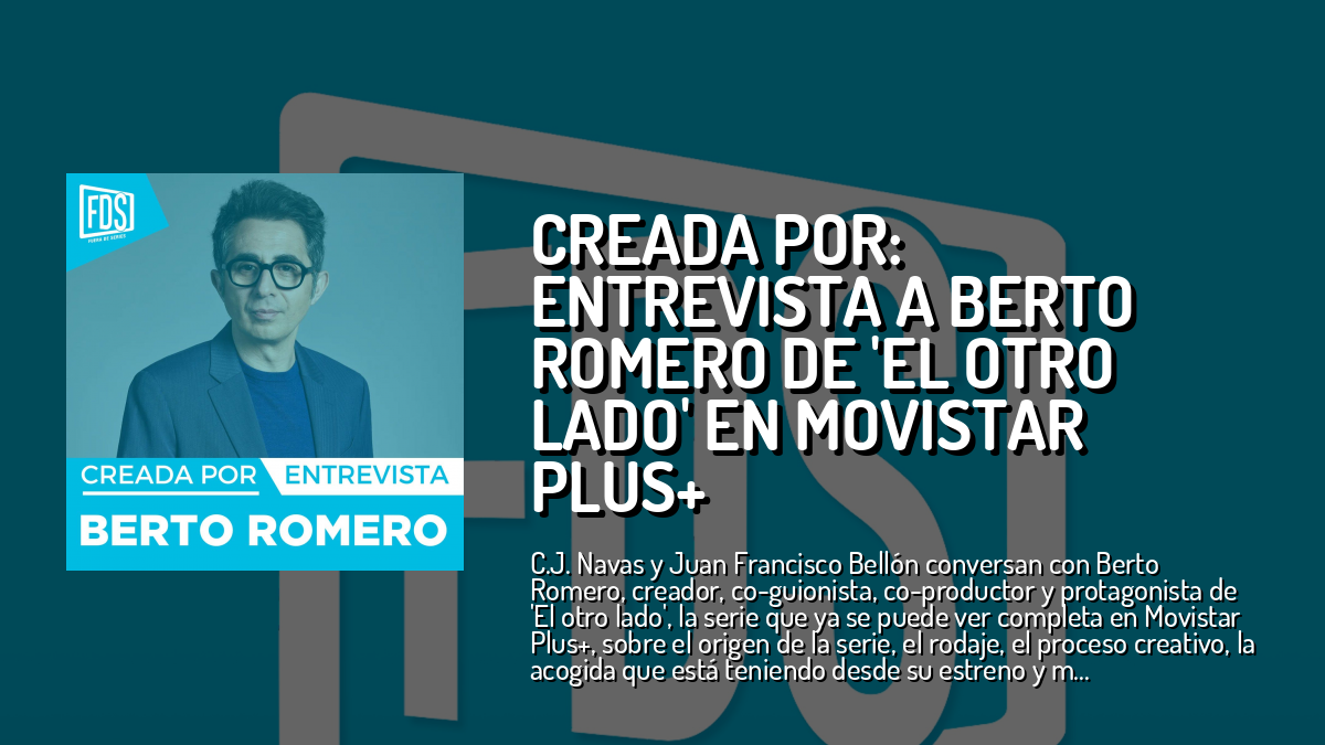 Creada Por: Entrevista a Berto Romero de 'El otro lado' en Movistar Plus+ — Gran Angular — Cuonda