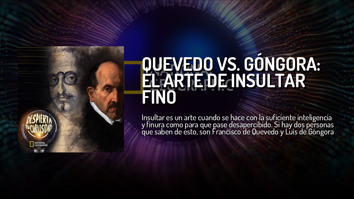 Quevedo vs. Góngora: el arte de insultar fino — DESPIERTA TU CURIOSIDAD ...