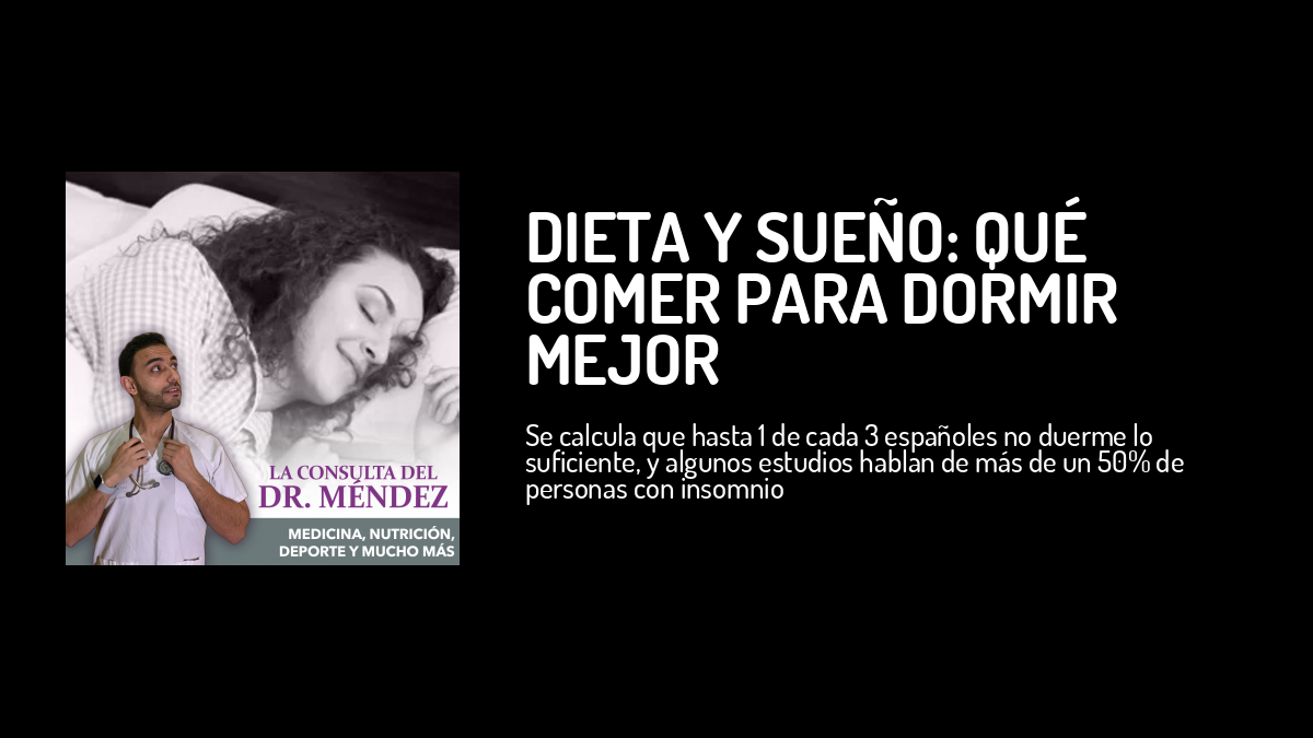 Dieta y sueño: qué comer para dormir mejor — La consulta del Dr. Méndez ...