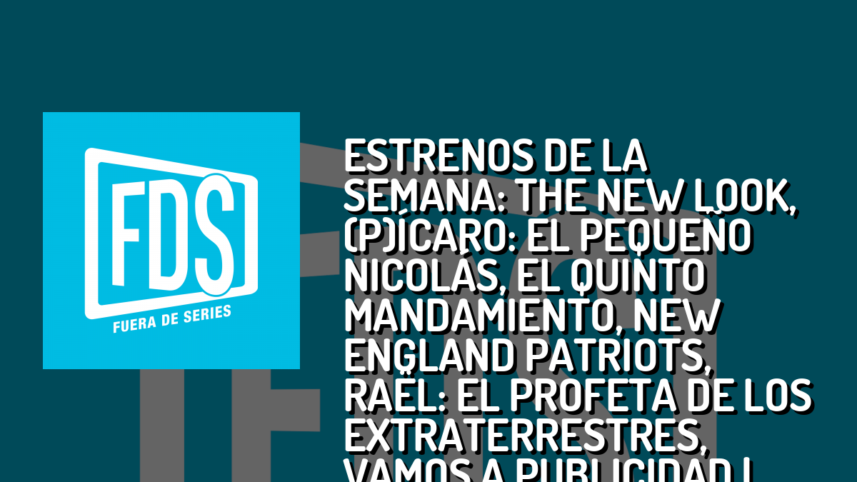 Estrenos de la Semana: The New Look, (P)Ícaro: El Pequeño Nicolás, El ...