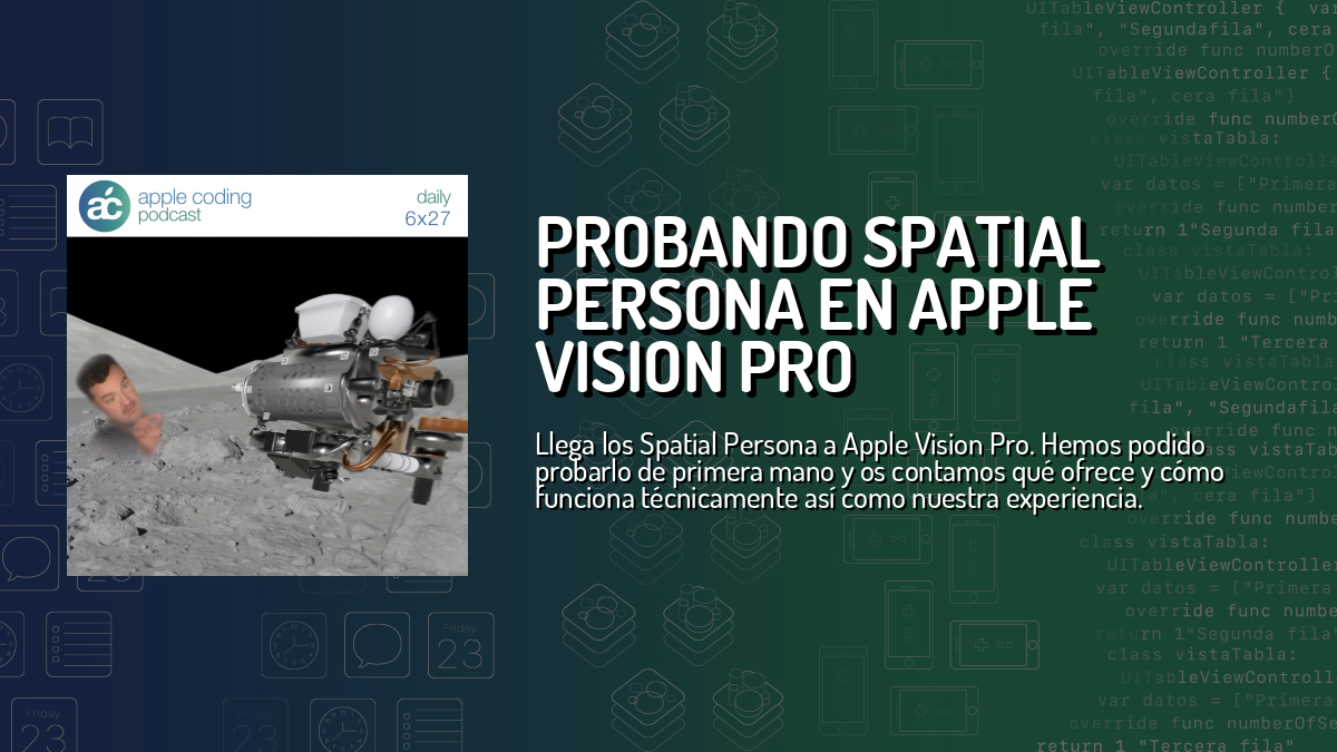 Probando Spatial Persona en Apple Vision Pro — Apple Coding Daily — Cuonda