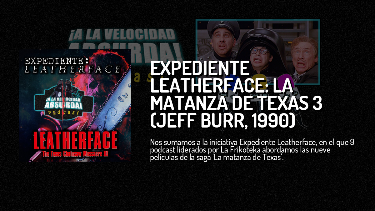 Expediente Leatherface: La matanza de Texas 3 (Jeff Burr, 1990) — ¡A La ...