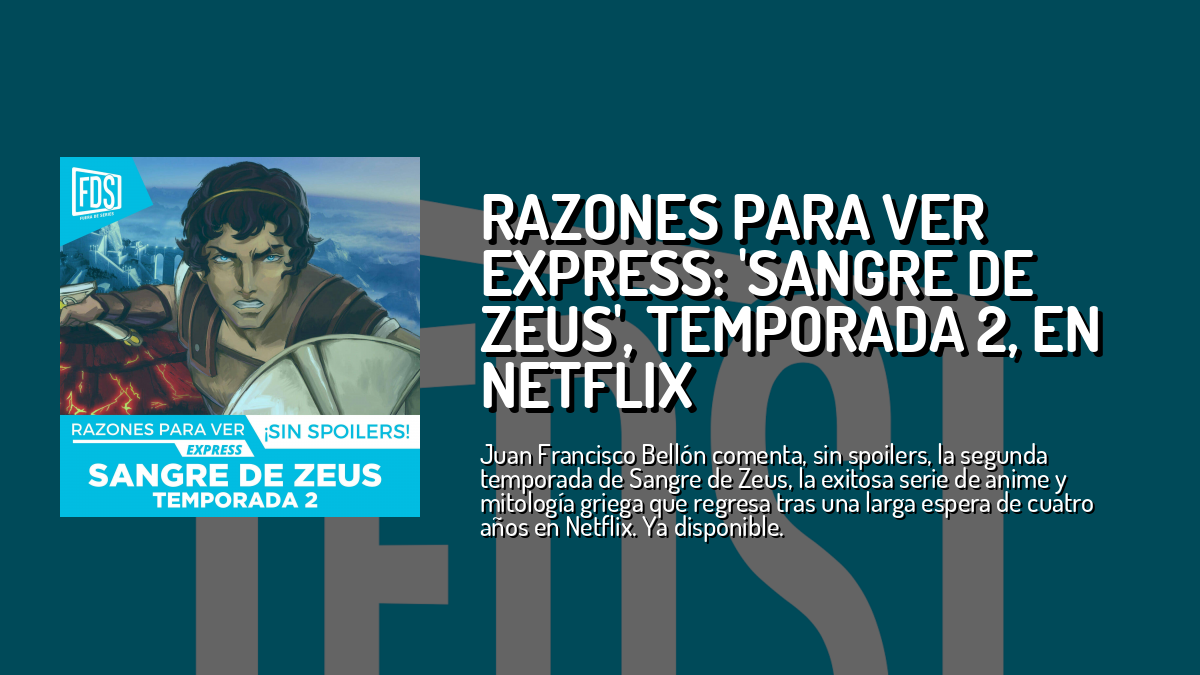Razones para ver Express: 'Sangre de Zeus', Temporada 2, en Netflix — Review, de Fuera de Series ...