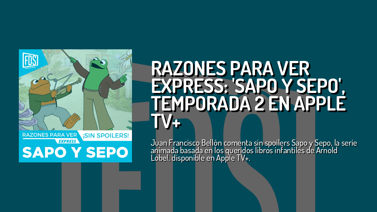 Razones para ver Express: 'Sapo y Sepo', temporada 2 en Apple TV+ ...