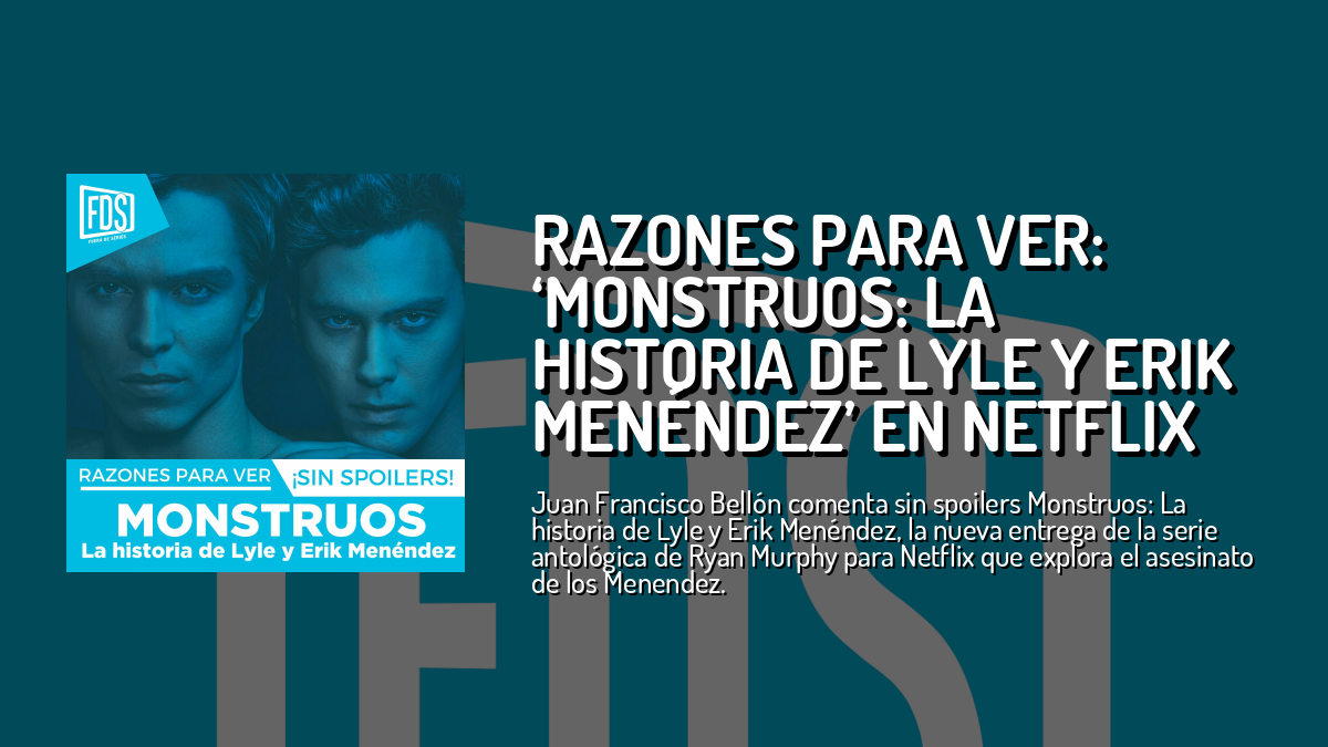 Razones para ver: ‘MONSTRUOS: La historia de Lyle y Erik Menéndez’ en Netflix — Review, de Fuera ...