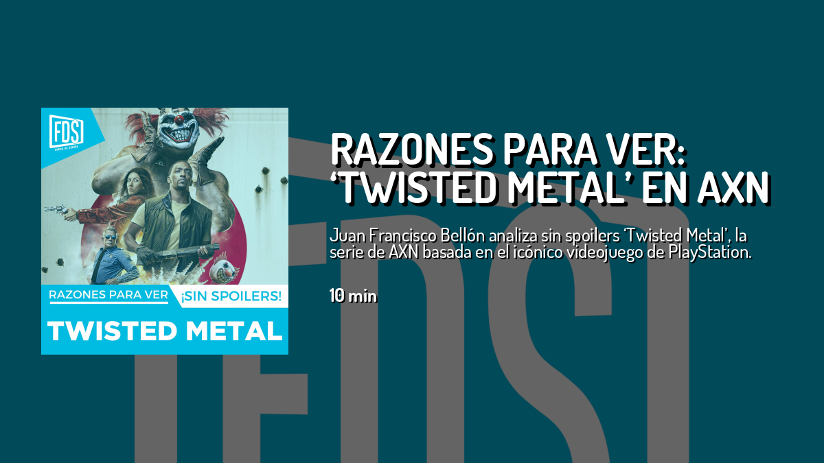 Razones para ver: ‘TWISTED METAL’ en AXN — Fuera de Series — Cuonda