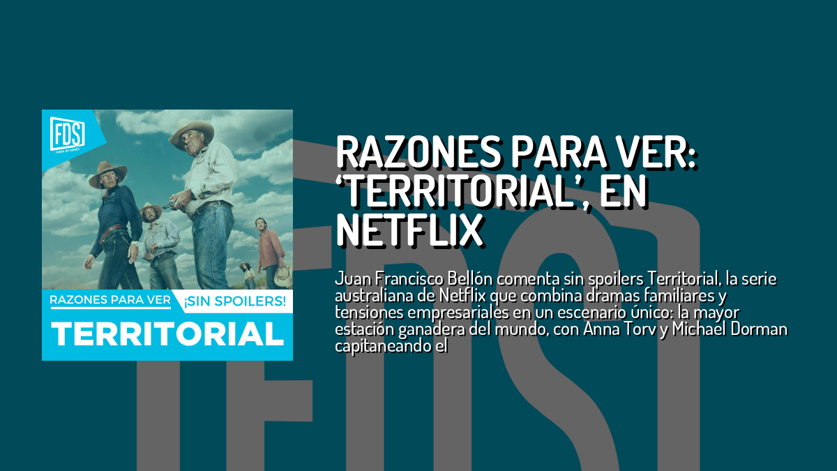 Razones para ver: ‘Territorial’, en Netflix — Review, de Fuera de ...