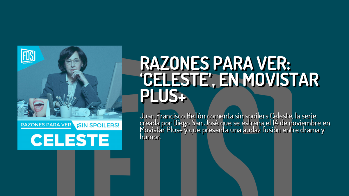 Razones para ver: ‘CELESTE’, en Movistar Plus+ — Review, de Fuera de Series — Cuonda
