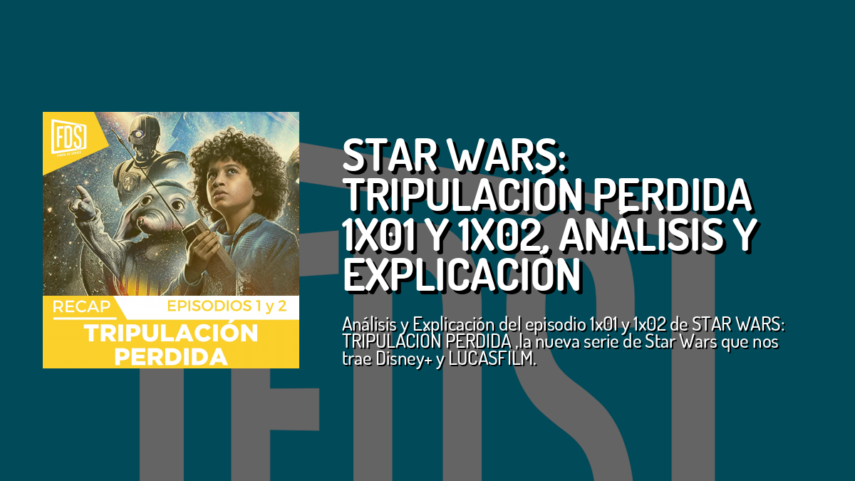 STAR WARS: TRIPULACIÓN PERDIDA 1x01 y 1x02, Análisis y Explicación ...