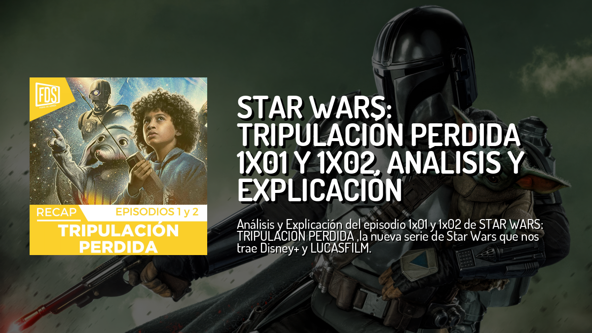 STAR WARS: TRIPULACIÓN PERDIDA 1x01 y 1x02, Análisis y Explicación ...