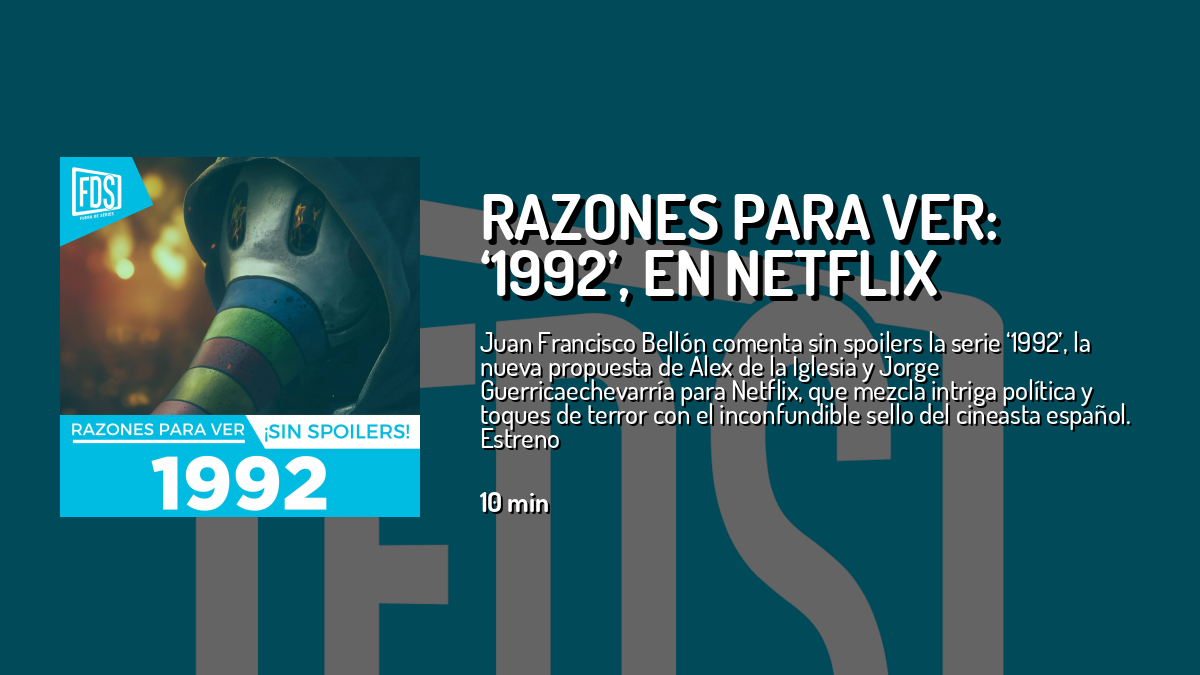 Razones para ver: ‘1992’, en Netflix — Review, de Fuera de Series — Cuonda