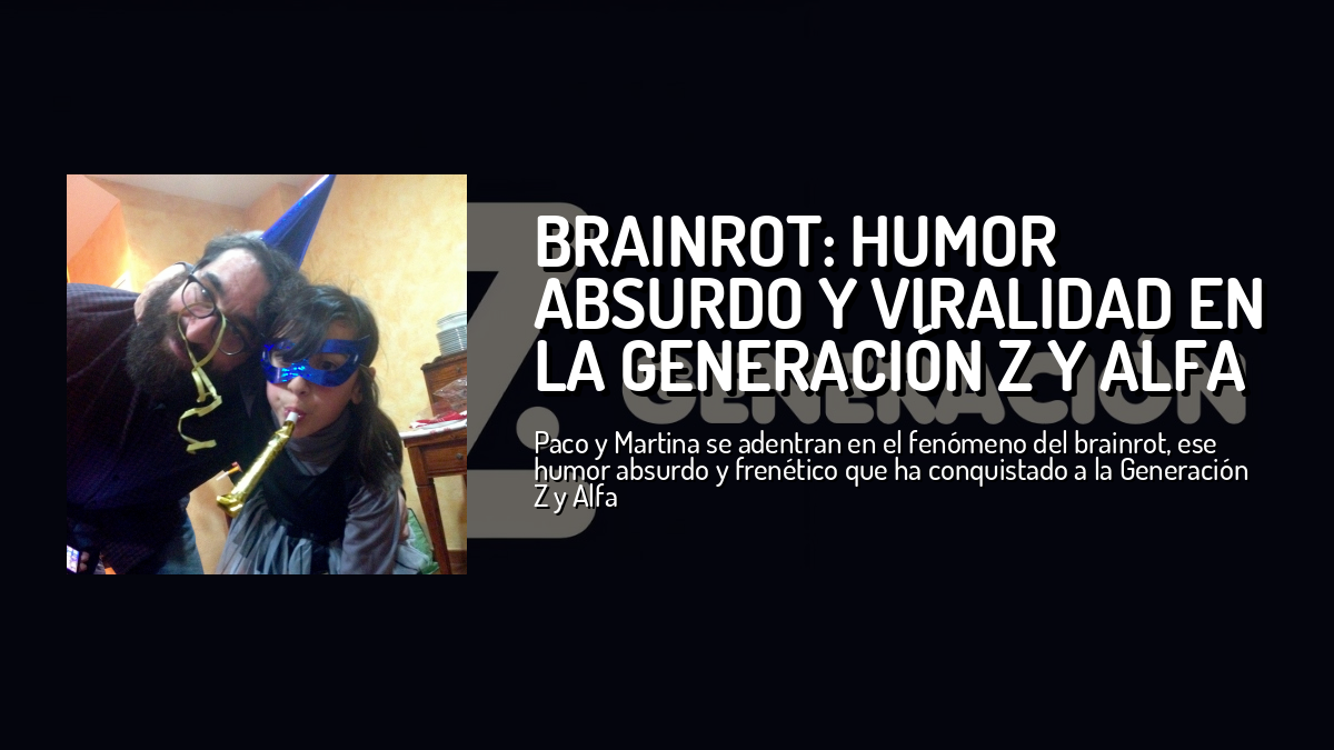 Brainrot: humor absurdo y viralidad en la Generación Z y Alfa ...