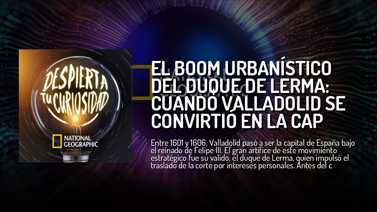 El boom urbanístico del Duque de Lerma: cuando Valladolid se convirtió ...