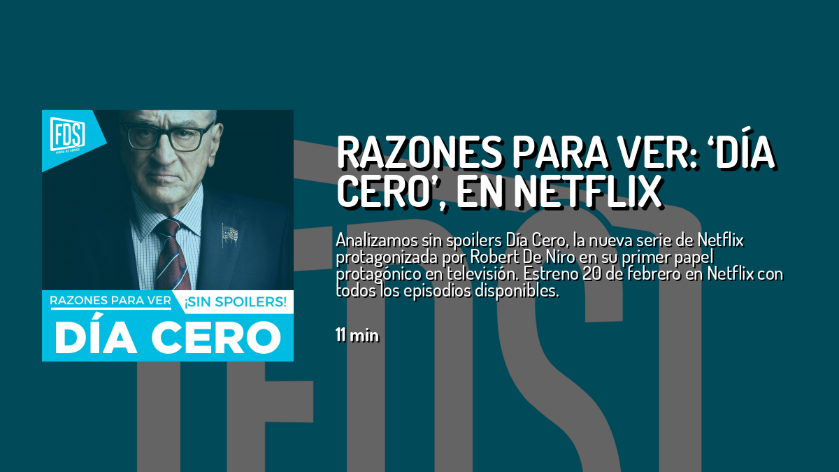 Razones para ver: ‘DÍA CERO’, en Netflix — Review, de Fuera de Series — Cuonda