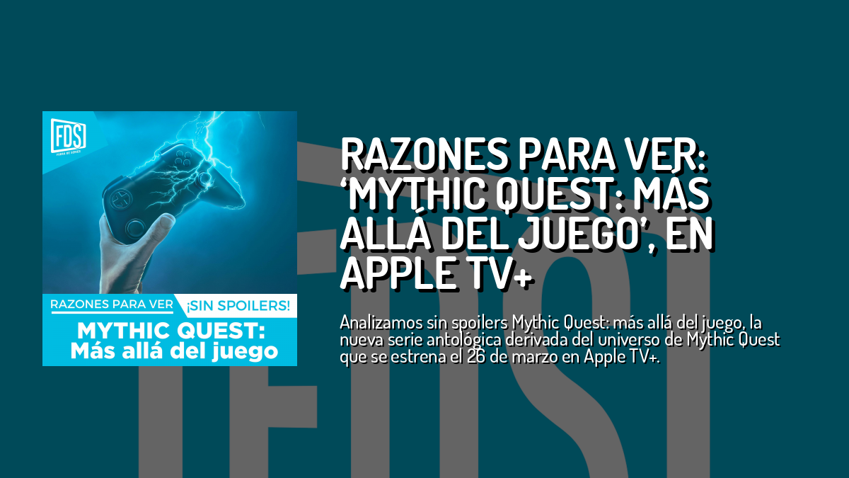 Razones para ver: ‘MYTHIC QUEST: más allá del juego’, en Apple TV+ — Review, de Fuera de Series ...