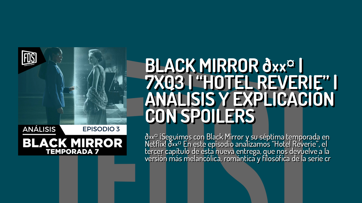 BLACK MIRROR 🖤 | 7x03 | “Hotel Reverie” | Análisis y Explicación con ...