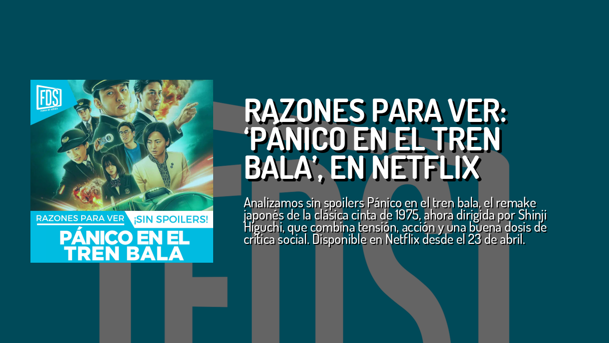 Razones para ver: ‘Pánico en el tren Bala’, en Netflix — Review, de Fuera de Series — Cuonda