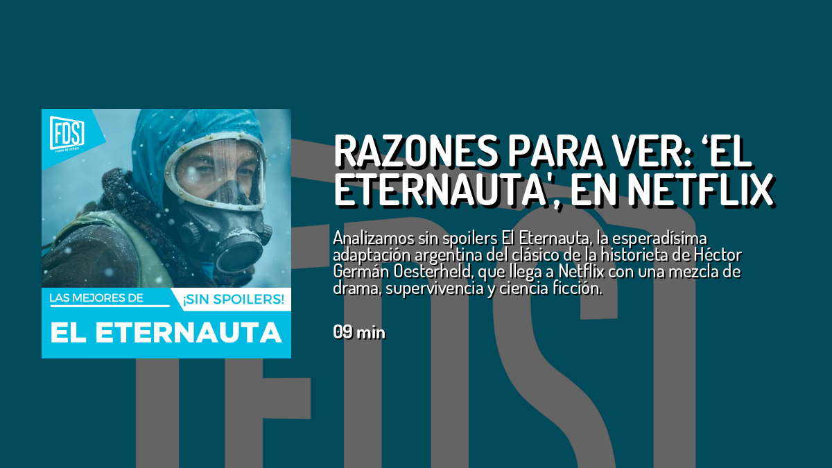 Razones para ver: ‘EL ETERNAUTA', en Netflix — Review, de Fuera de Series — Cuonda