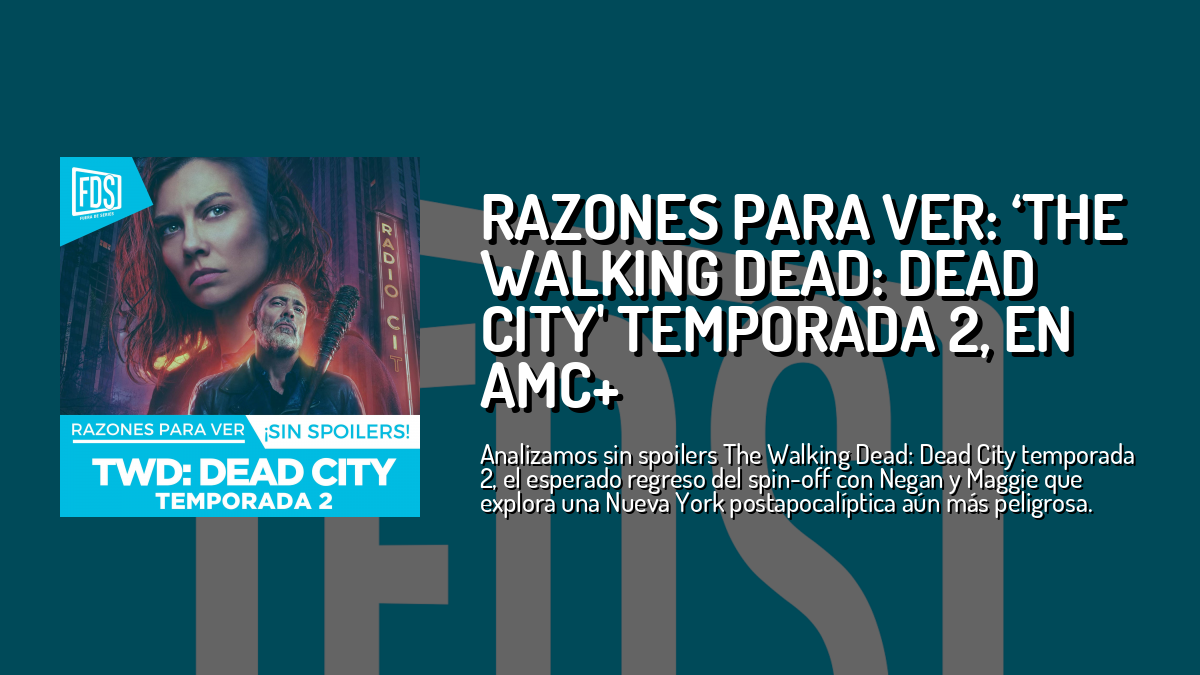 Razones para ver: ‘The Walking Dead: DEAD CITY' Temporada 2, en AMC+ — Review, de Fuera de ...