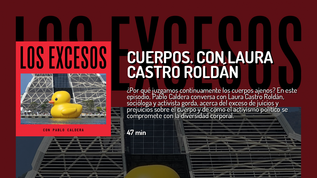 Cuerpos. Con Laura Castro Roldán — Los excesos — Cuonda