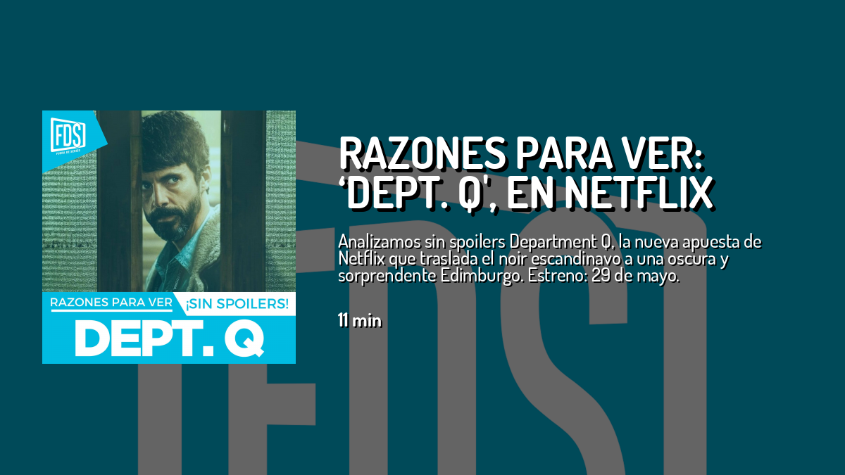 Razones para ver: ‘DEPT. Q', en Netflix — Review, de Fuera de Series — Cuonda