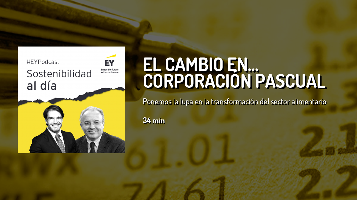 El cambio en... Corporación Pascual — Sostenibilidad al día, con EY ...