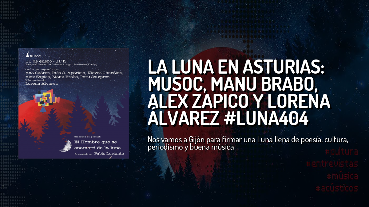 LA LUNA EN ASTURIAS: MUSOC, MANU BRABO, ALEX ZAPICO Y LORENA ÁLVAREZ # ...