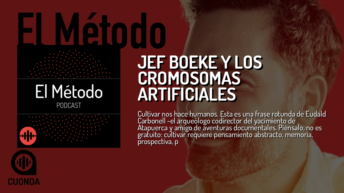 Jef Boeke y los cromosomas artificiales — El Método — Cuonda