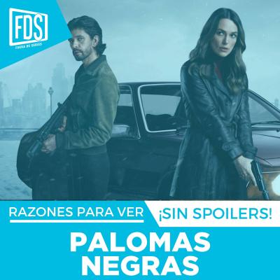 Razones para ver: ‘PALOMAS NEGRAS’, en Netflix — Fuera de Series — Cuonda