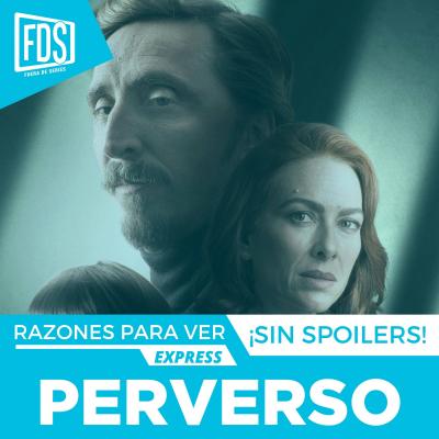 'Perverso' en Prime Video | Razones para Ver Express — Review, de Fuera ...
